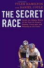 THE SECRET RACE: INSIDE THE SECRET WORLD OF THE TOUR DE By Tyler ...