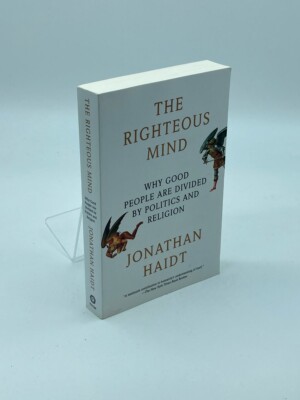 The Righteous Mind Why Good People Are Divided by Politics and Religion ...