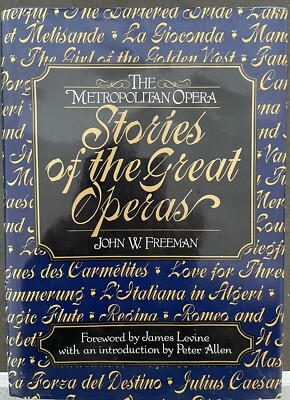 The Metropolitan Opera: Stories of the Great Operas by John W. Freeman ...
