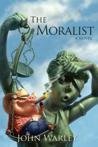 Moralist : A Tale of People and Events in Centerfield Texas during a Year Recently Concluded by ...
