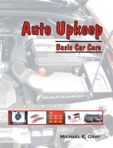 Auto Upkeep: Basic Car Care - Paperback By Gray, Michael E. - GOOD | eBay