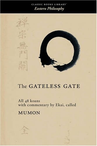 THE GATELESS GATE: ALL 48 KOANS, WITH COMMENTARY BY EKAI, By Mumon *BRAND NEW* 9781600963360| eBay