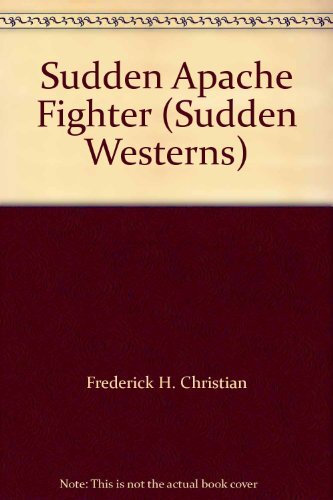 Sudden Apache Fighter (Sudden Westerns),Frederick H. Christian | eBay