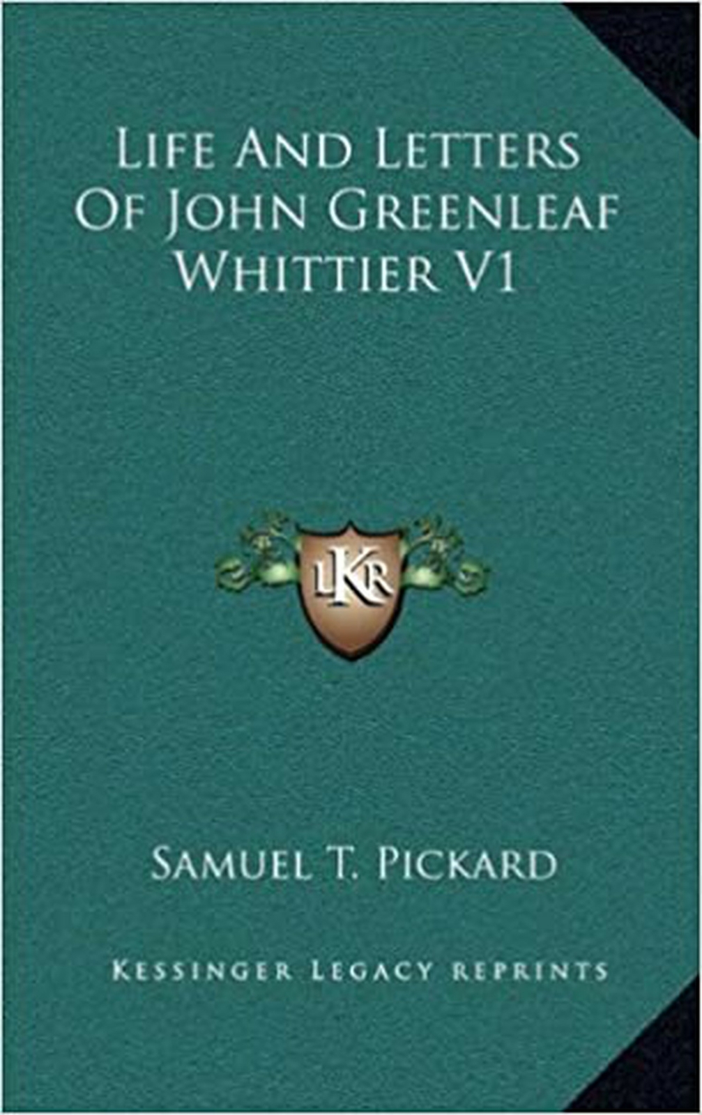 Life And Letters Of John Greenleaf Whittier V1 [Hardcover] Pickard ...