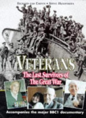 Veterans: The Last Survivors of the Great War By Richard Van Emden ...