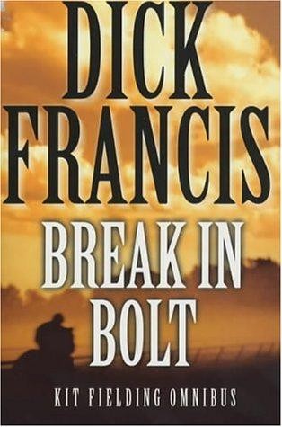 The Kit Fielding Omnibus: Break In & Bolt - Francis, Dick | eBay
