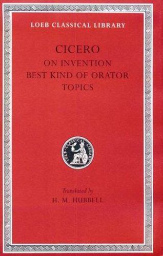 Loeb Classical Library: On Invention. the Best Kind of Orator. Topics ...