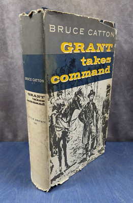 Grant Takes Command Bruce Catton 1969 HCDJ - Ulysses S Grant History ...