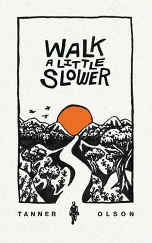 Walk A Little Slower: A Collection of Poems and Other Words by Tanner ...