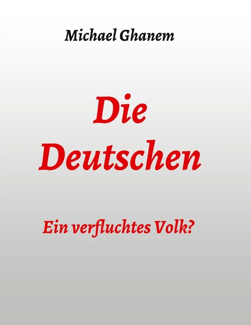 Die Deutschen: Ein Verfluchtes Volk? von Michael Ghanem (2020 ...