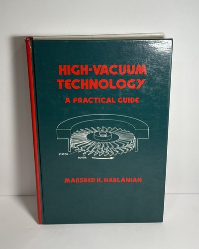 High-Vacuum Technology: A Practical Guide, by Marsbed H. Hablanian (OBO) | eBay