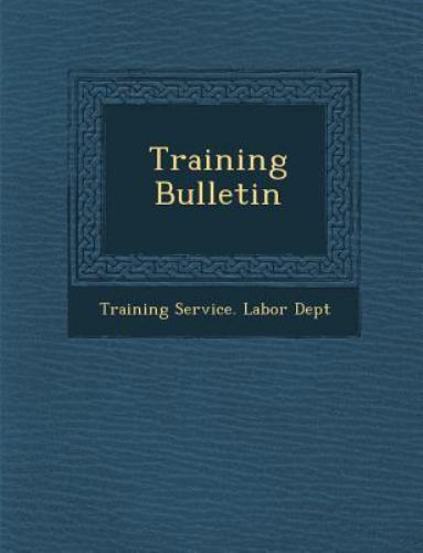 Training Bulletin by Training Service Labor Dept (2012, Trade Paperback ...