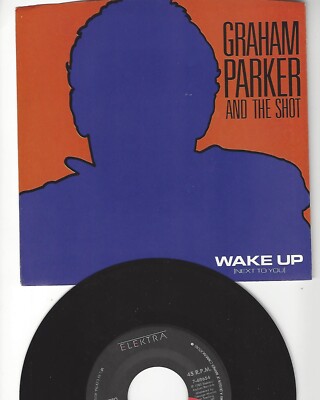 GRAHAM PARKER AND THE SHOT- "WAKE UP" (NEXT TO YOU)/"BRICKS AND MORTAR ...