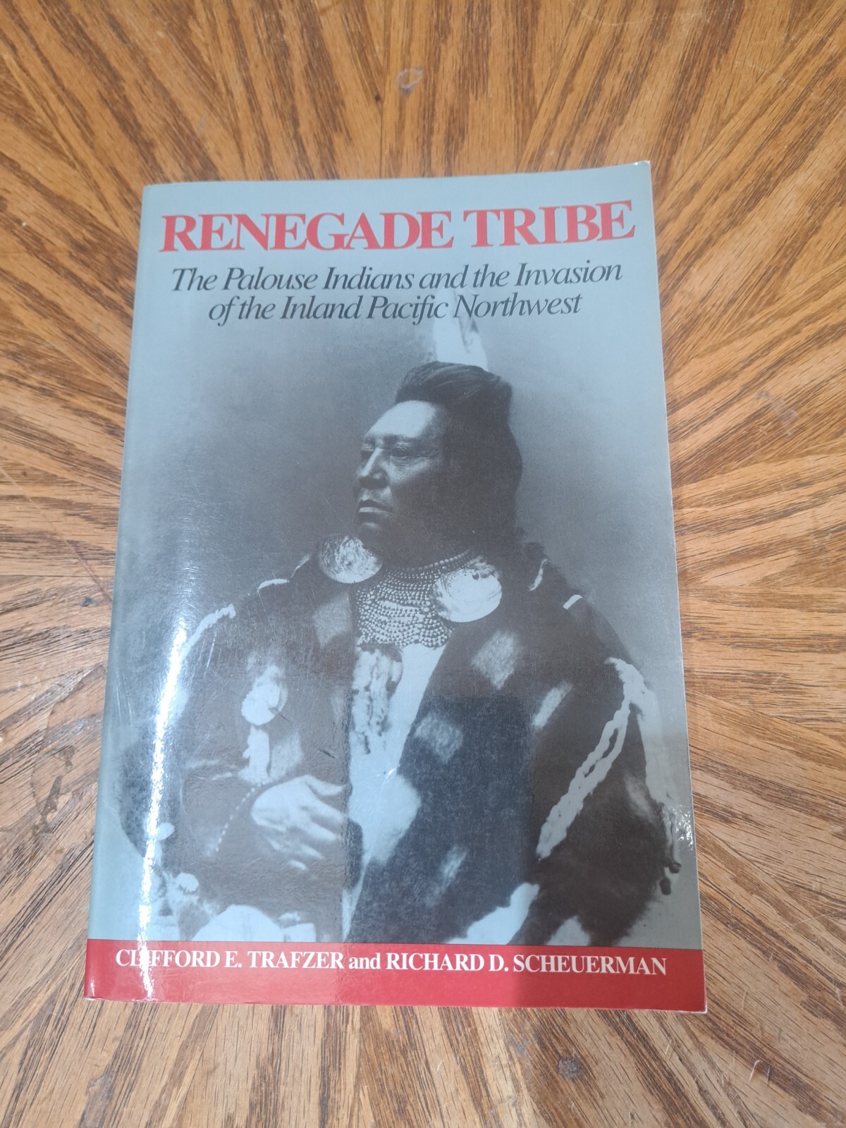Renegade Tribe The Palouse Indians and the Invasion of Inland Pacific ...