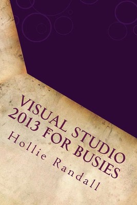 Visual Studio 2013 For Busies by Hollie Randall (English) Paperback ...