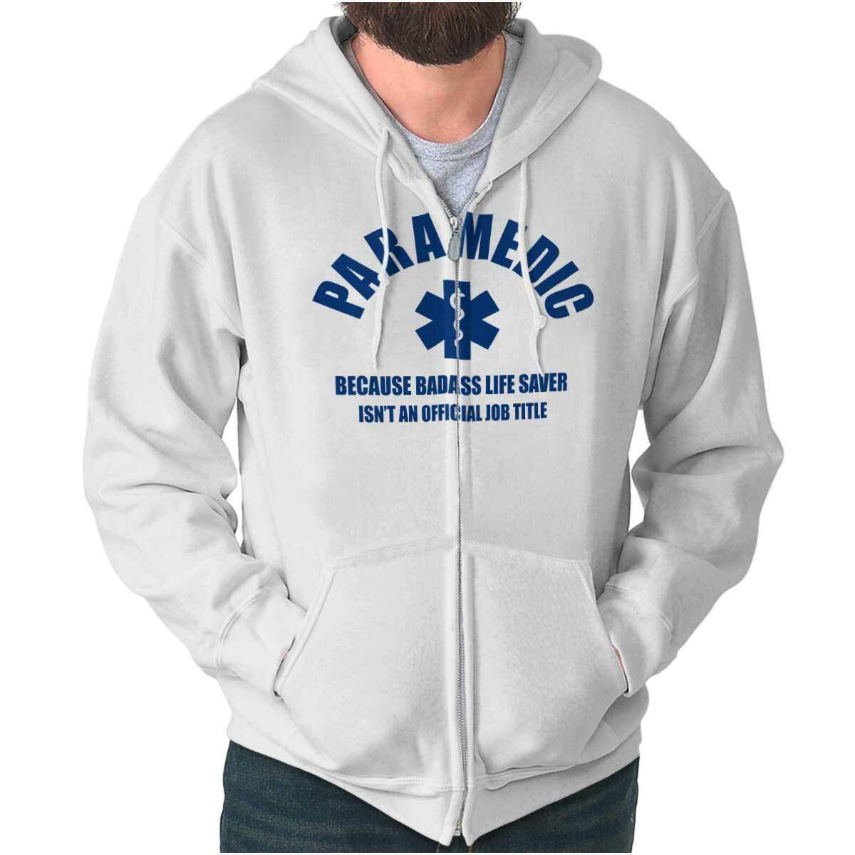 Paramedic Badass Because Badass Lifesaver Sweatshirt Zip Up Hoodie Men ...