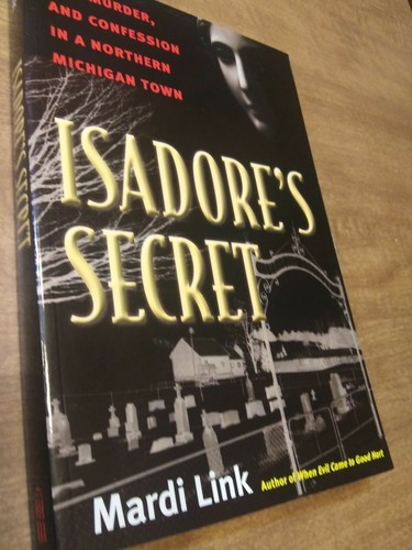 Isadore's Secret :Sin, Murder, and Confession in a Northern Michigan ...