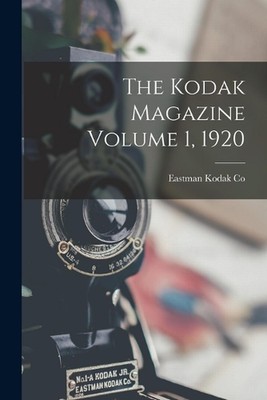 The Kodak Magazine Volume 1, 1920 by Eastman Kodak Co Paperback Book | eBay
