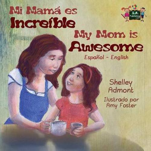 My Mom Is Awesome : Spanish English Bilingual Edition by S. a ...