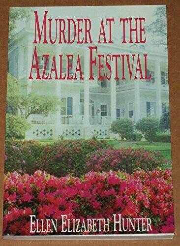 Murder at the Azalea Festival by Ellen Elizabeth Hunter (2004, Perfect ...