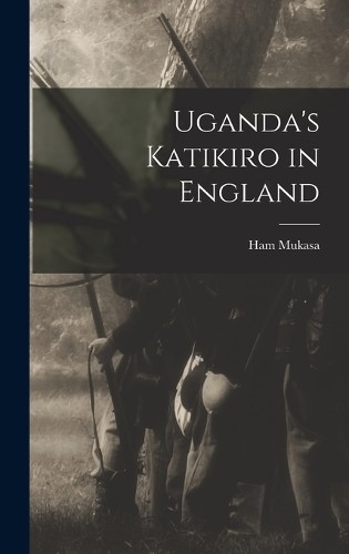 Ham Mukasa Uganda's Katikiro in England (Hardback) (UK IMPORT ...