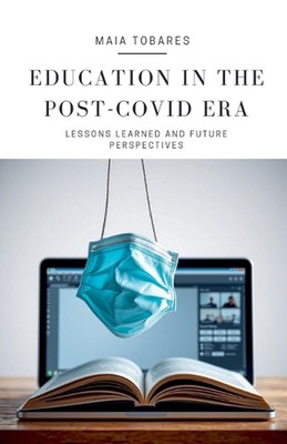 Education in the Post-COVID Era: Lessons Learned and Future ...