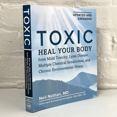 TOXIC - Heal Your Body Mold Toxicity Lyme Disease & more by Neil Nathan ...