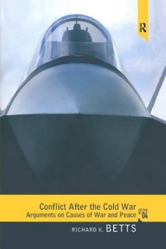 Conflict after the Cold War : Arguments on Causes of War and Peace by Richard K. Betts (2012 ...