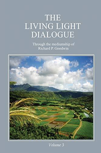 The Living Light Dialogue Volume 3: Spiritual Awareness Classes of the ...