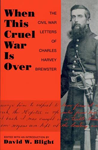 When This Cruel War is Over: The Civil War Letters of Charles Harvey ...