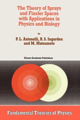 Fundamental Theories of Physics Ser.: Theory of Sprays and Finsler ...