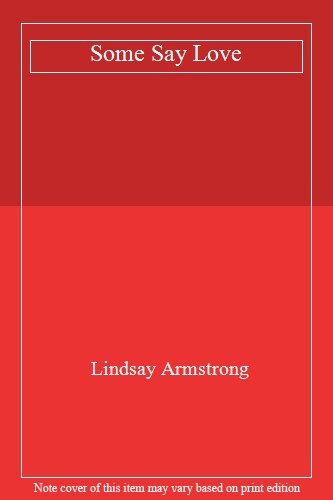Some Say Love By Lindsay Armstrong | eBay