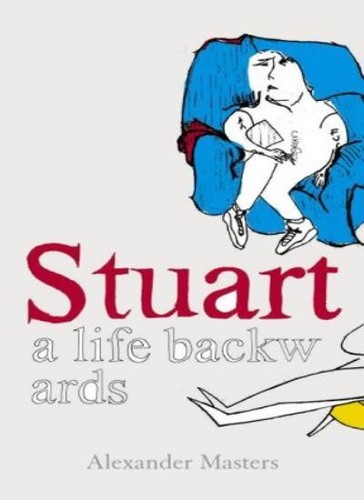 Stuart: A Life Backwards By Alexander Masters. 9780007200368 ...