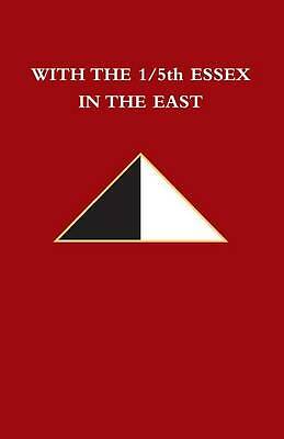 WITH THE 1/5th ESSEX IN THE EAST by D S O Lt Col T Gibbons (Paperback ...