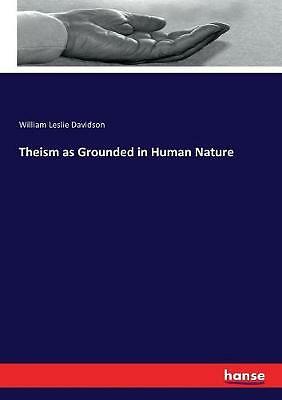 Theism As Grounded in Human Nature by William Leslie Davidson (2017 ...