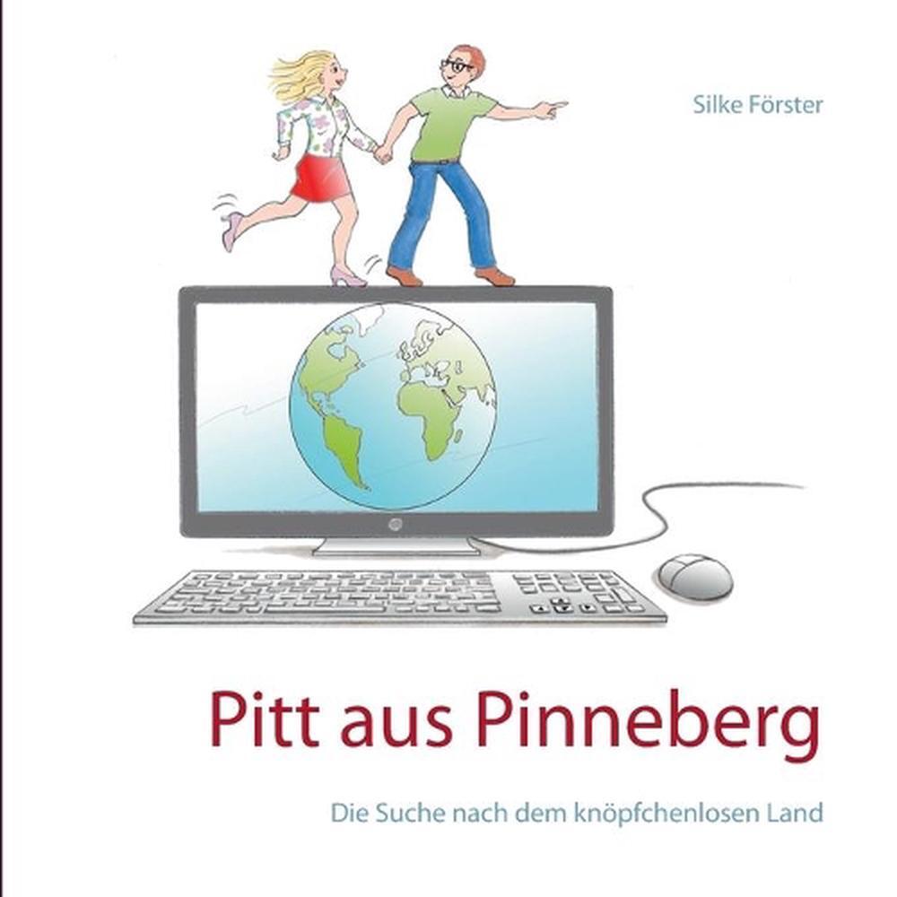 Pitt aus Pinneberg: Die Suche nach dem kn?pfchenlosen Land by Silke F ...