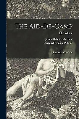 The Aid-de-camp: a Romance of the War; RBC Wilmer by James Dabney 1842 ...