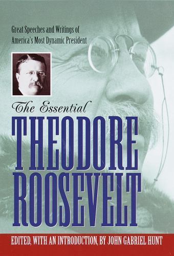 Essential Theodore Roosevelt by Theodore Roosevelt and John Gabriel Hunt (1994, Hardcover) for ...