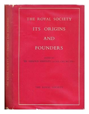 HARTLEY, HAROLD The Royal Society : its origins and founders / edited ...