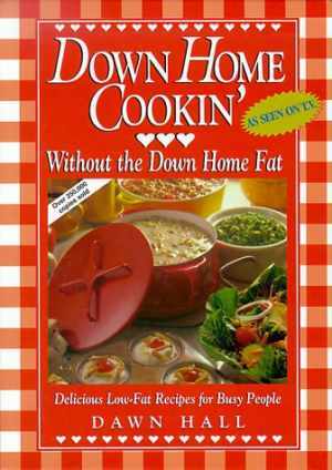 Down Home Cookin' Without the Down Home Fat - Spiral-bound, by Hall ...