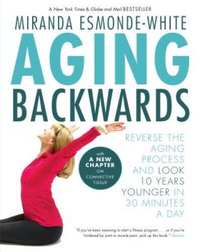 Aging Backwards: Reverse the Aging Process and Look 10 Years Younger in ...