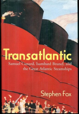 TRANSATLANTIC - SAMUEL CUNARD, ISAMBARD BRUNEL & THE GREAT ATLANTIC ...