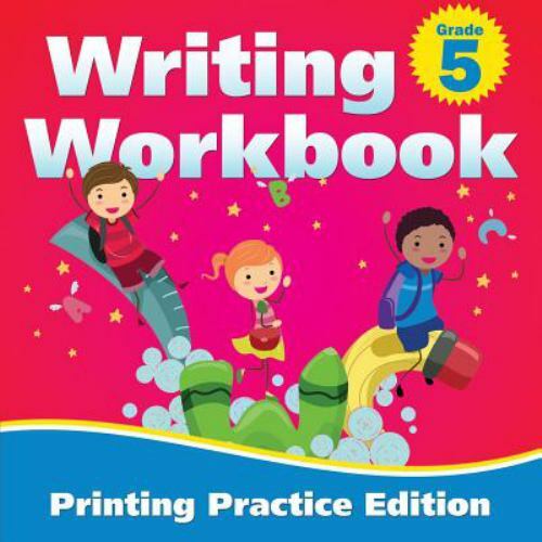 Grade 5 Writing Workbook: Printing Practice Edition by Professor, Baby ...