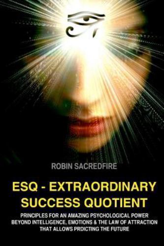 ESQ - Extraordinary Success Quotient(tm) : Principles for an Amazing ...