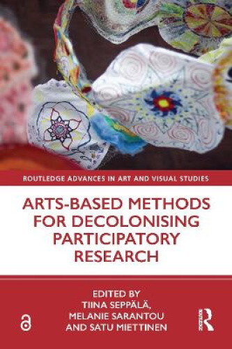 Arts-Based Methods for Decolonising Participatory Research (Routledge ...