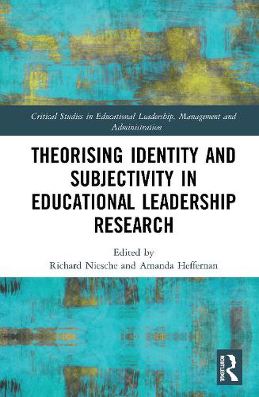 Theorising Identity and Subjectivity in Educational Leadership Research ...
