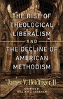 THE RISE OF THEOLOGICAL LIBERALISM AND THE DECLINE OF By James V. NEW ...