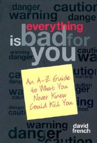 Everything Is Bad for You - Hardcover By David French - GOOD ...