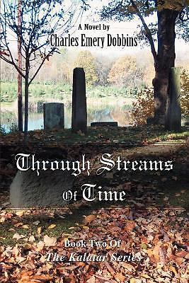 Through Streams of Time : Book Two of the Kalatar Series by Charles ...