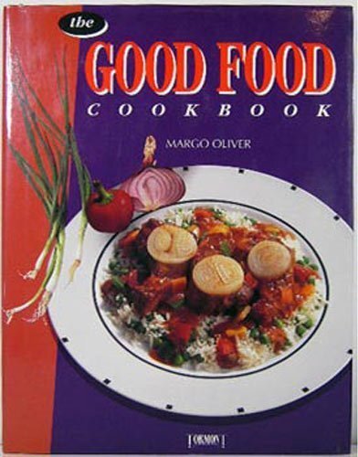 The Good Food Cookbook Margo Oliver 9782894293799| eBay